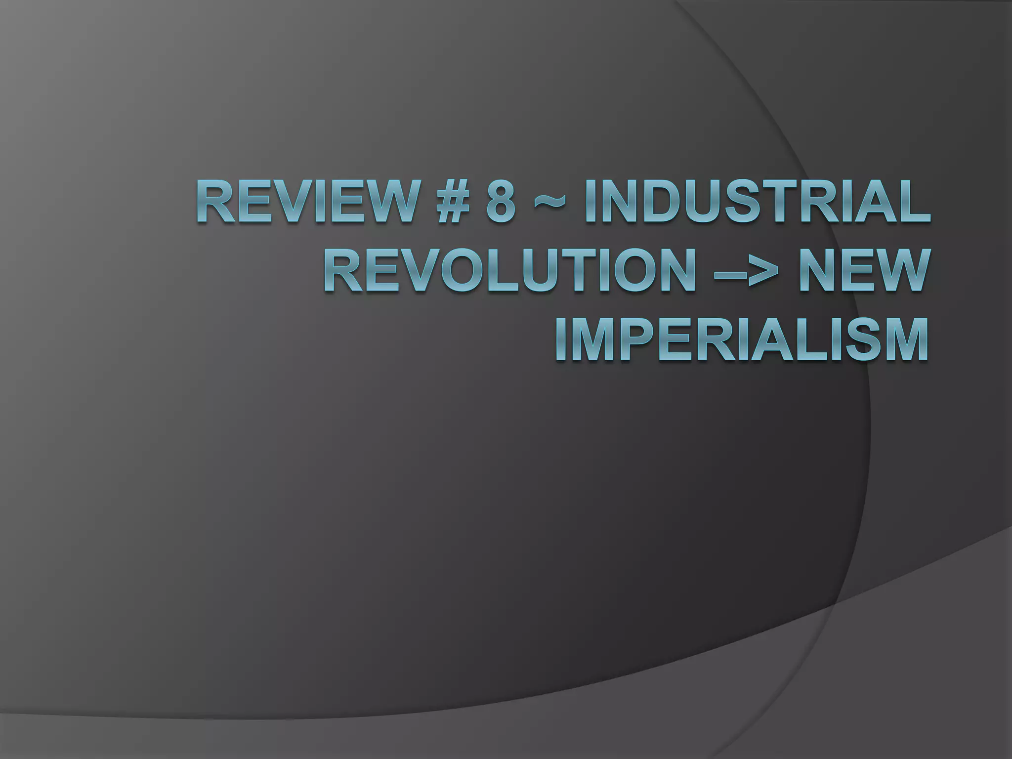 8 Industrialization to Imperialism | PPTX