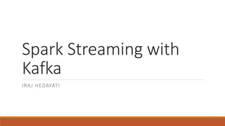 Spark streaming and Kafka | PPTX | Cloud Computing | Internet