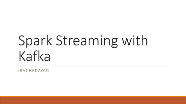 Spark streaming and Kafka | PPTX | Cloud Computing | Internet