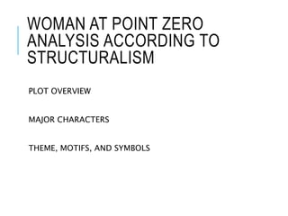 study reading novel (woman at point zero)- structuralism approach | PPT