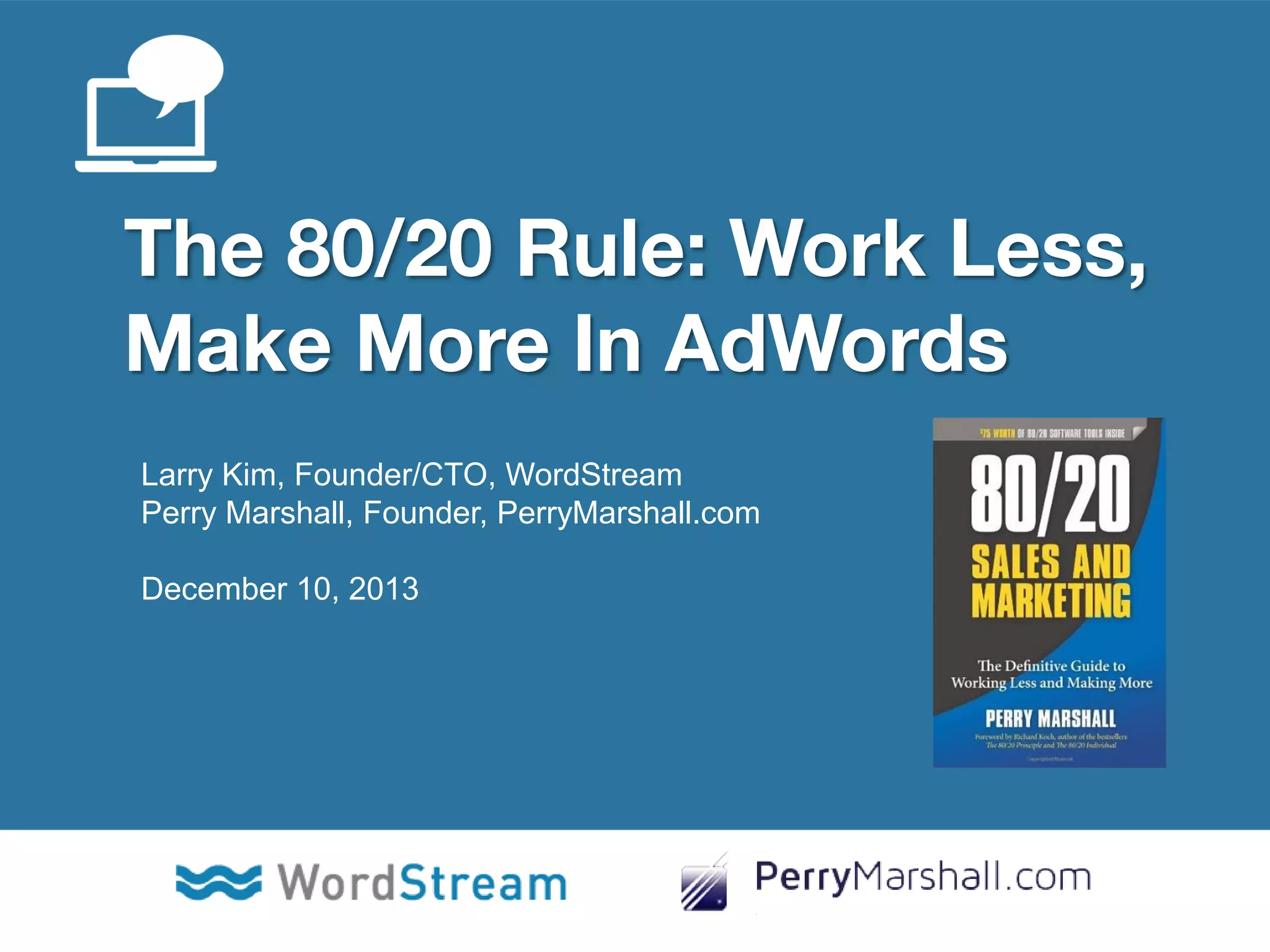 80/20: Work Less, Make More In AdWords [Webinar] | PPT