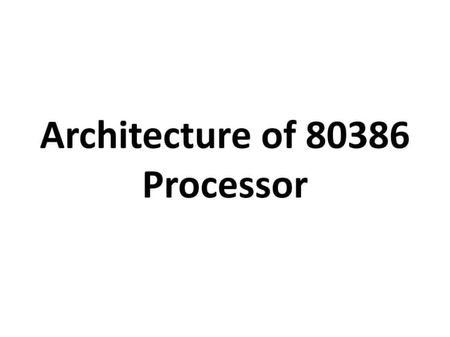 80386 Architecture | PPTX | Operating Systems | Computer Software and Applications