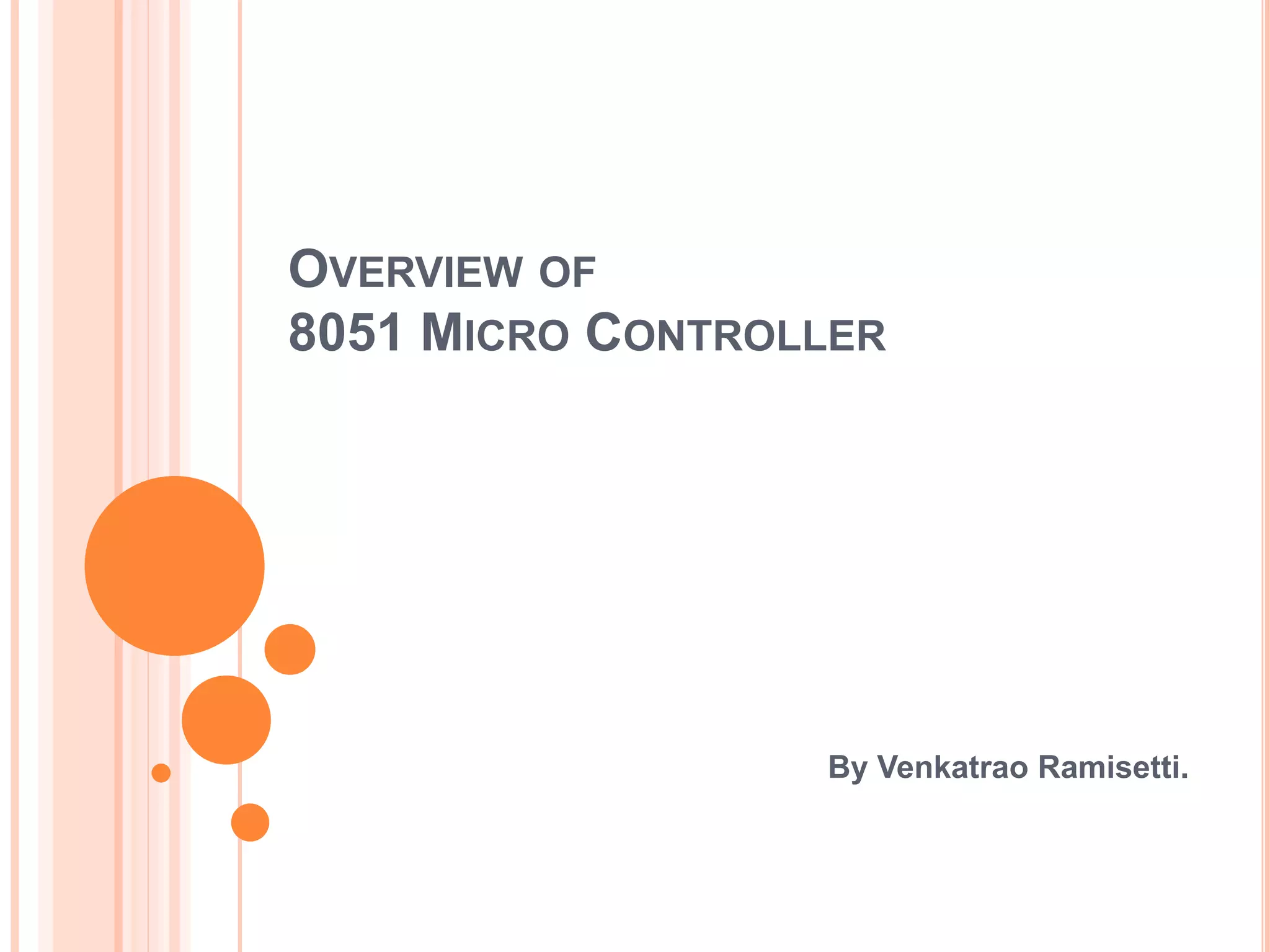8051 Microcontroller Overview by Venkatrao Ramisetti | PPT