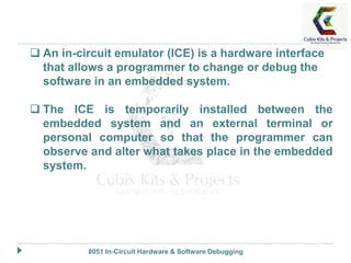 8051 In-Circuit Hardware & Software Debugging | PPT