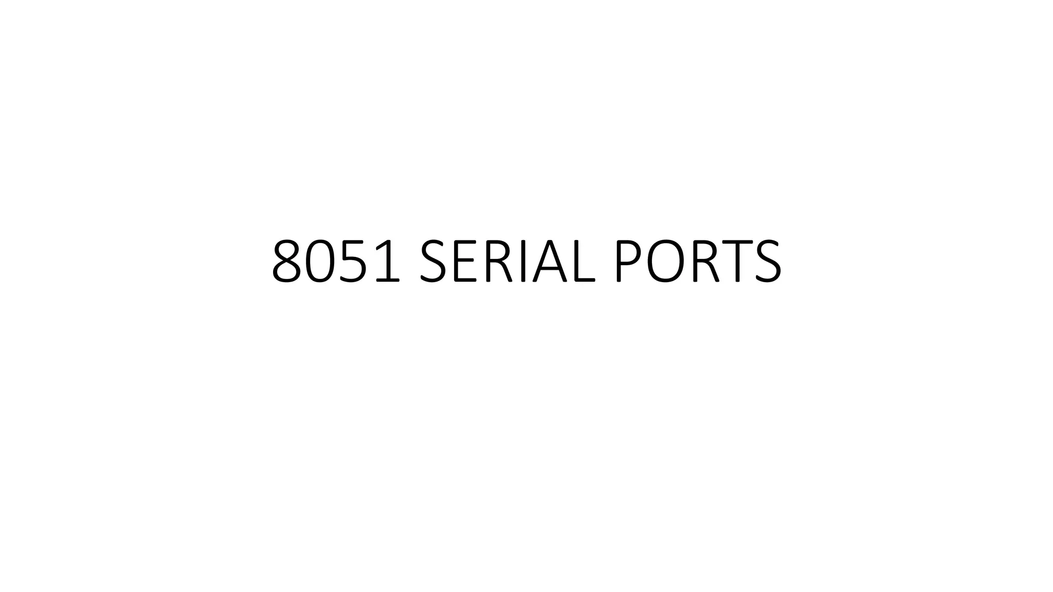 8051 SERIAL PORTS.pptx