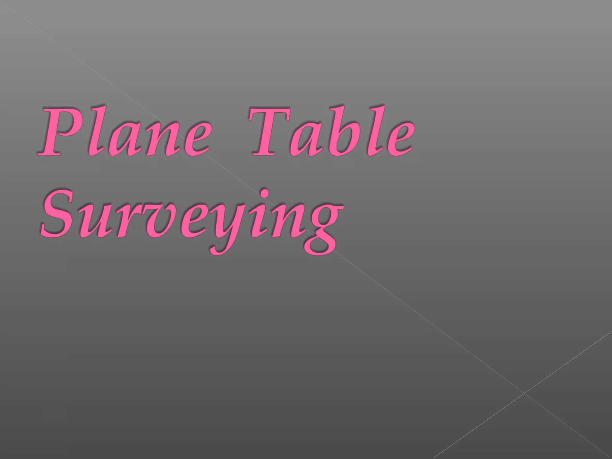 PLANE TABLE SURVEYING | PPT