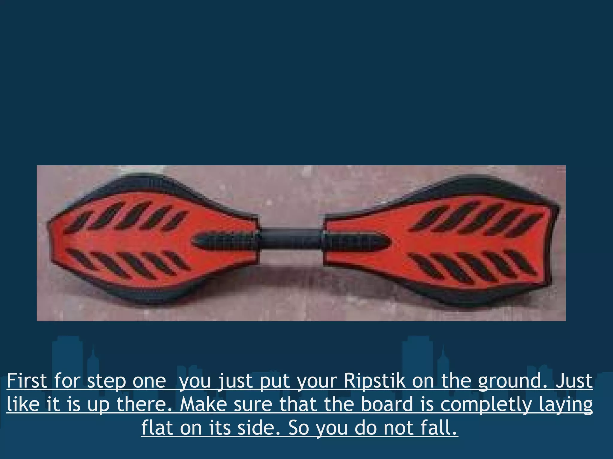 HOW TO RIDE A RIPSTIK | PPT