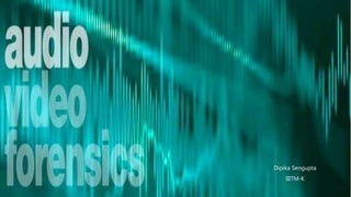 Audio and Video Forensics | PPTX