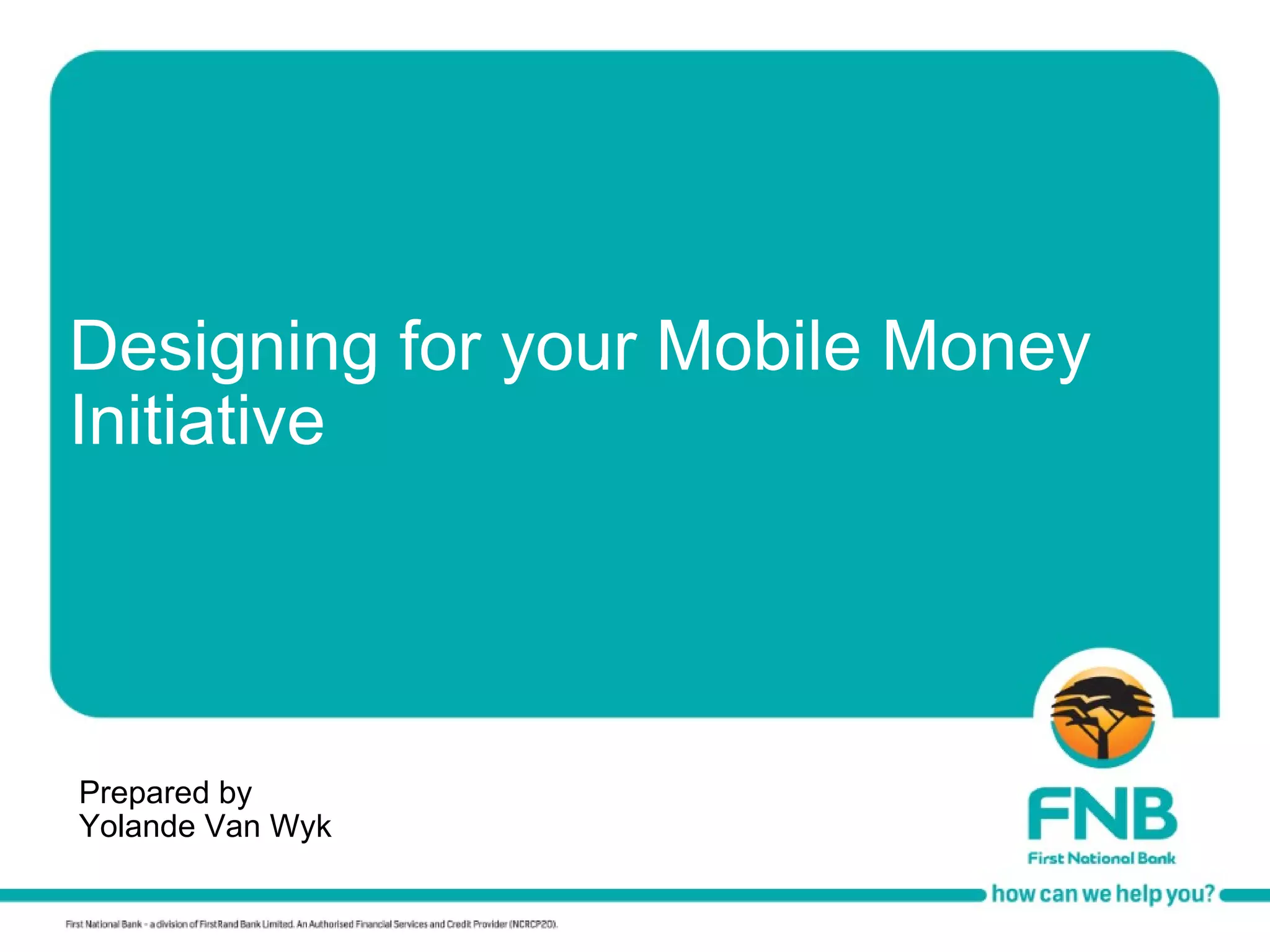 Initiatives Designing for your Mobile Money - FNB | PPT
