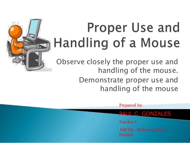 82 demonstrate proper use and handling of the mouse