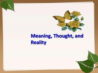 Meaning, Thought and Reality.pptx