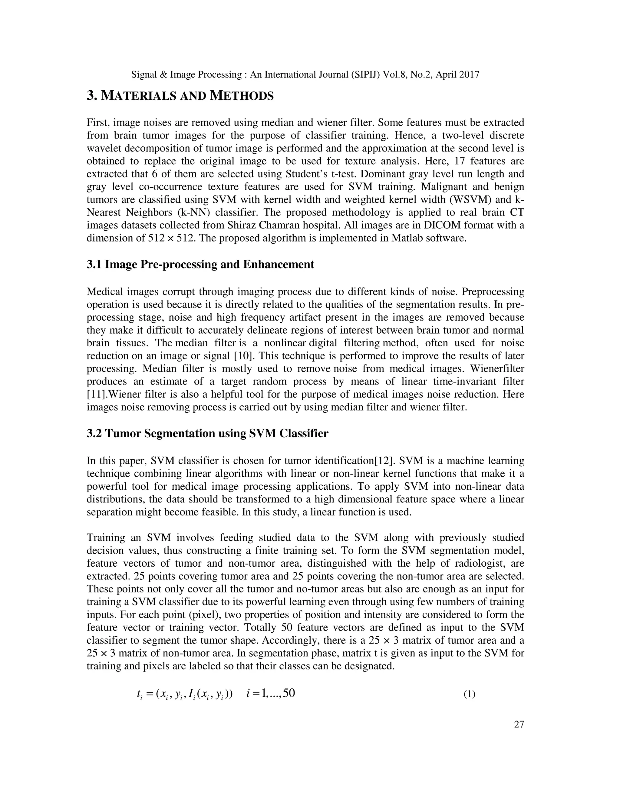 MALIGNANT AND BENIGN BRAIN TUMOR SEGMENTATION AND CLASSIFICATION USING SVM WITH WEIGHTED KERNEL ...