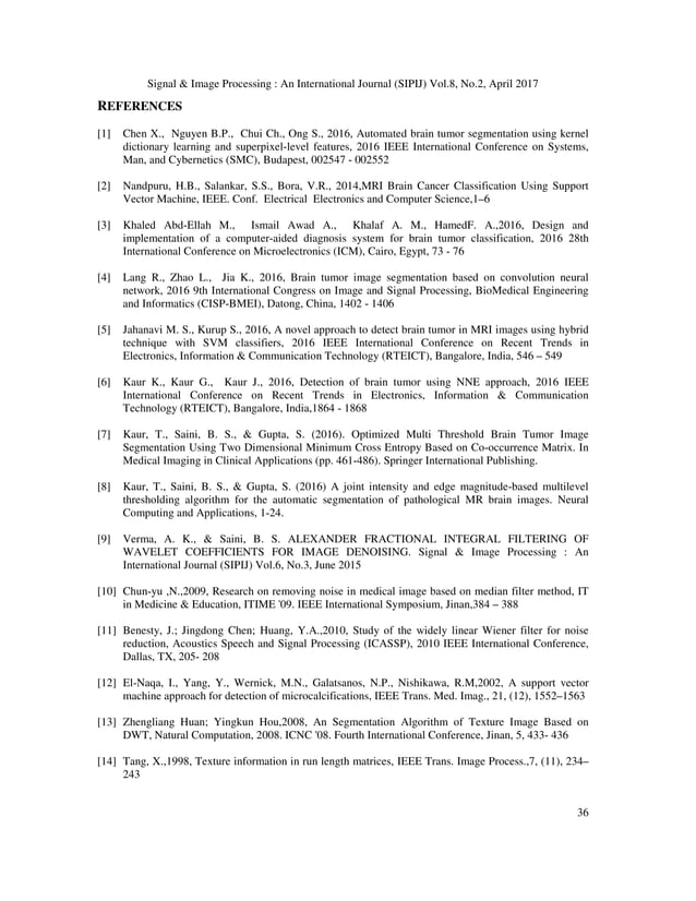 MALIGNANT AND BENIGN BRAIN TUMOR SEGMENTATION AND CLASSIFICATION USING SVM WITH WEIGHTED KERNEL ...
