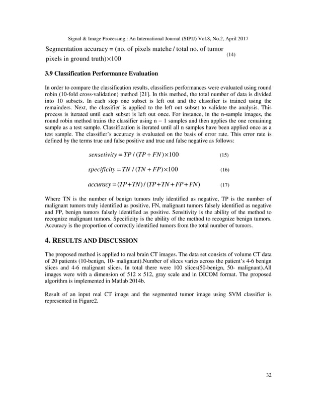 MALIGNANT AND BENIGN BRAIN TUMOR SEGMENTATION AND CLASSIFICATION USING SVM WITH WEIGHTED KERNEL ...