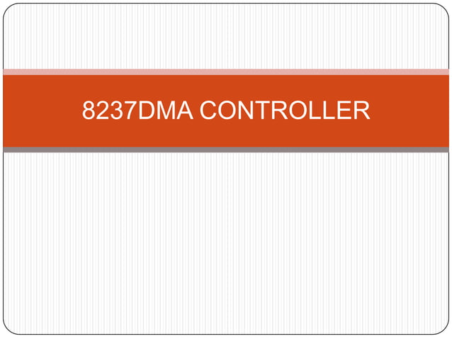 8237 dma controller | PPTX | Computer Peripherals | Computing