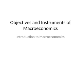 objectives and instruments of macroeconomics | PPT