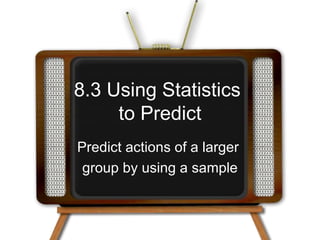 8 3 Using Statistics To Predict | PPT