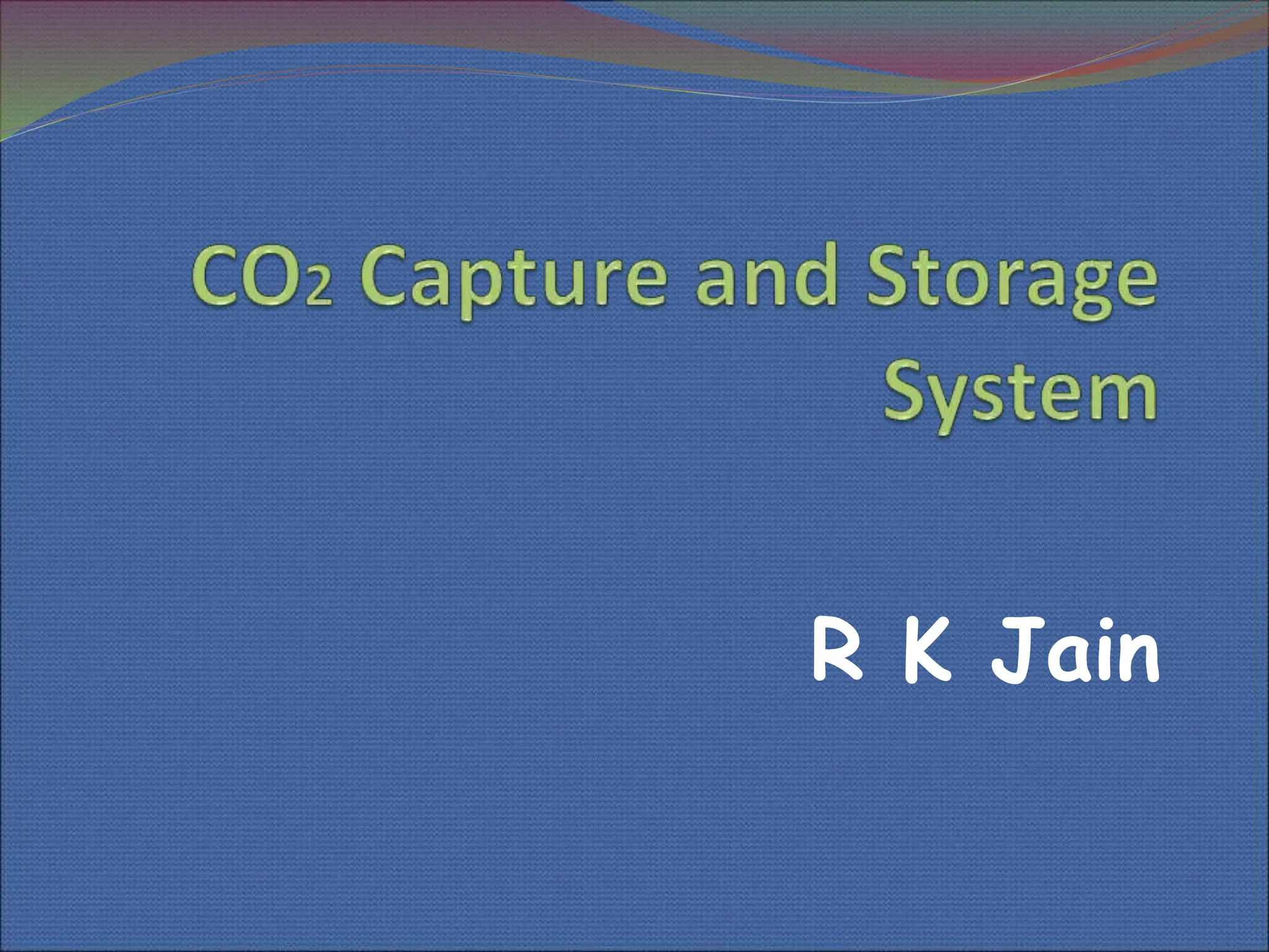Carbon Dioxide Capture and Storage (CSS) System | PPT