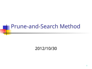 prune and search method is explained here | PPT