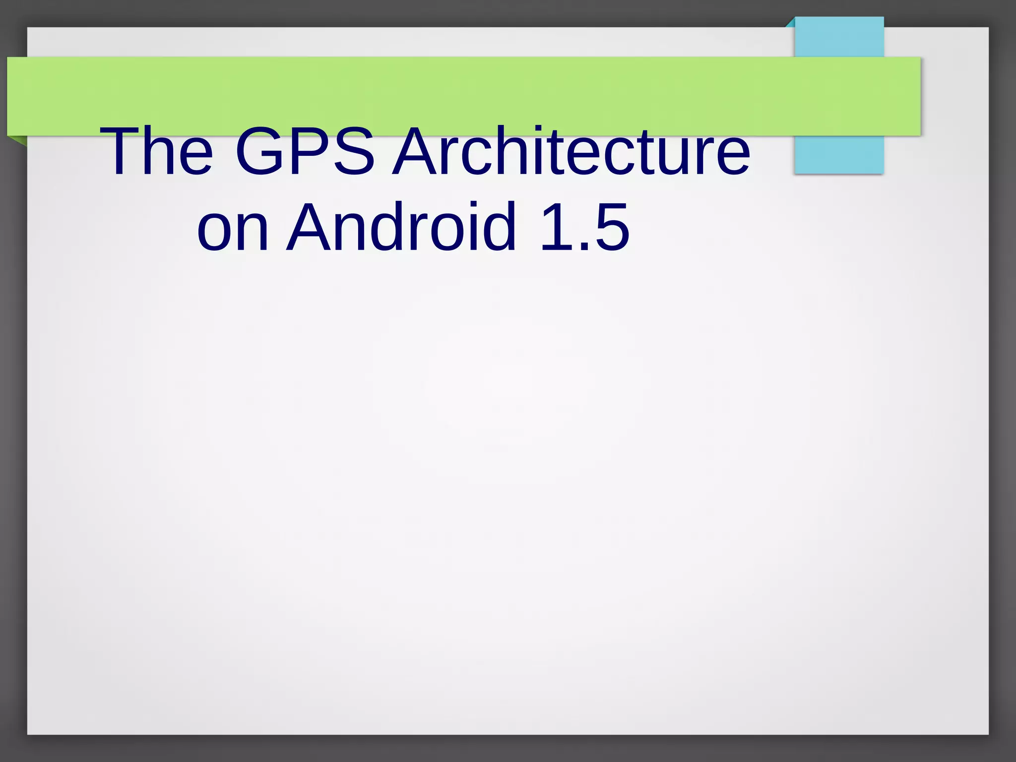 The GPS Architecture on Android | PPT