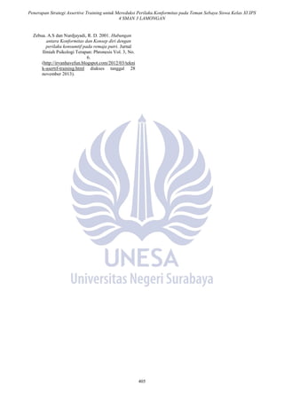 PENERAPAN STRATEGI ASSERTIVE TRAINING UNTUK MEREDUKSI PERILAKU KONFORMITAS PADA TEMAN SEBAYA ...