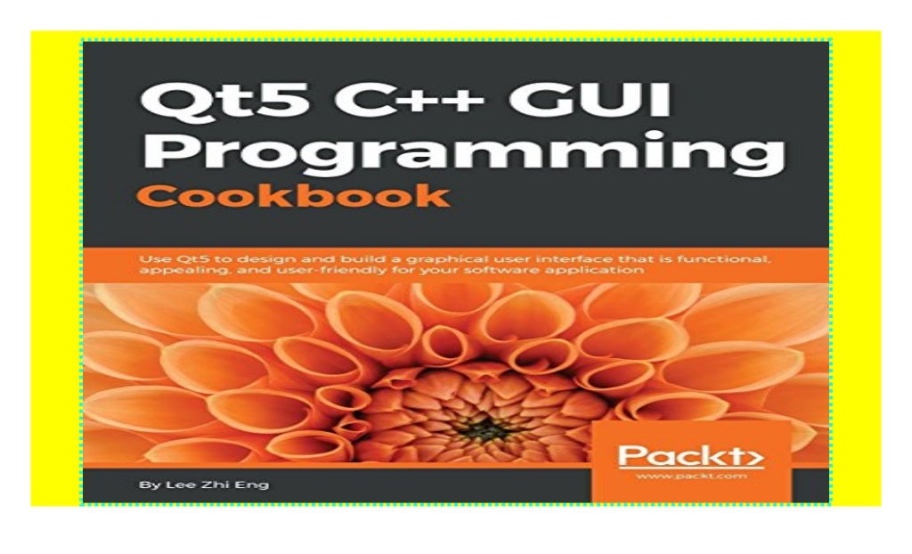 Qt5 C++ GUI Programming Cookbook: Design and build a functional ...