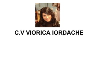 C.V VIORICA IORDACHE | PPT
