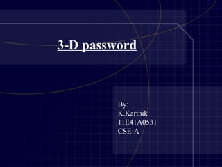 3D PASSWORD | PPT | 3-D Graphics | Computer Software and Applications
