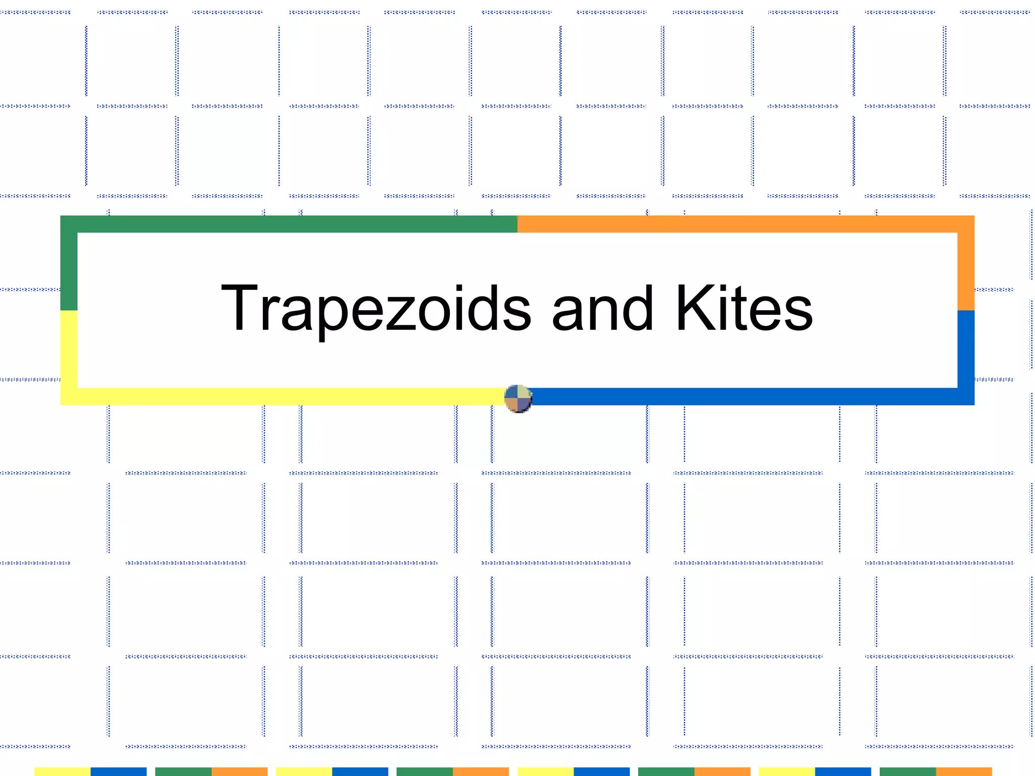 8_5 trapezoids-and-kites.ppt