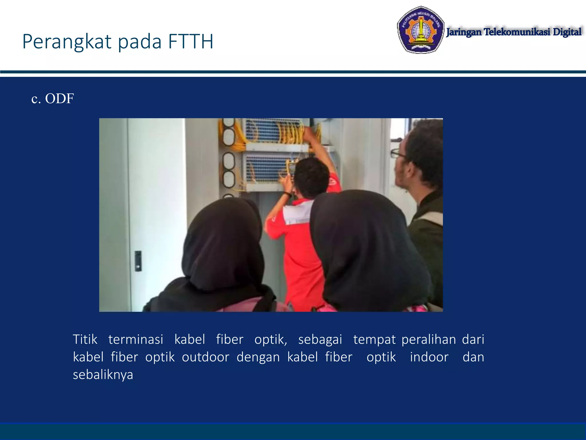 Pengetahuan Dasar Jaringan FTTH / Fiber To The Home | PPTX