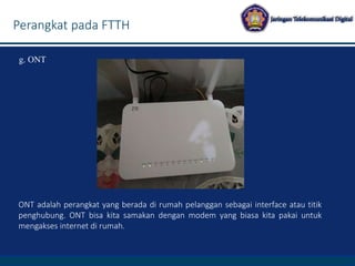 Pengetahuan Dasar Jaringan FTTH / Fiber To The Home | PPTX