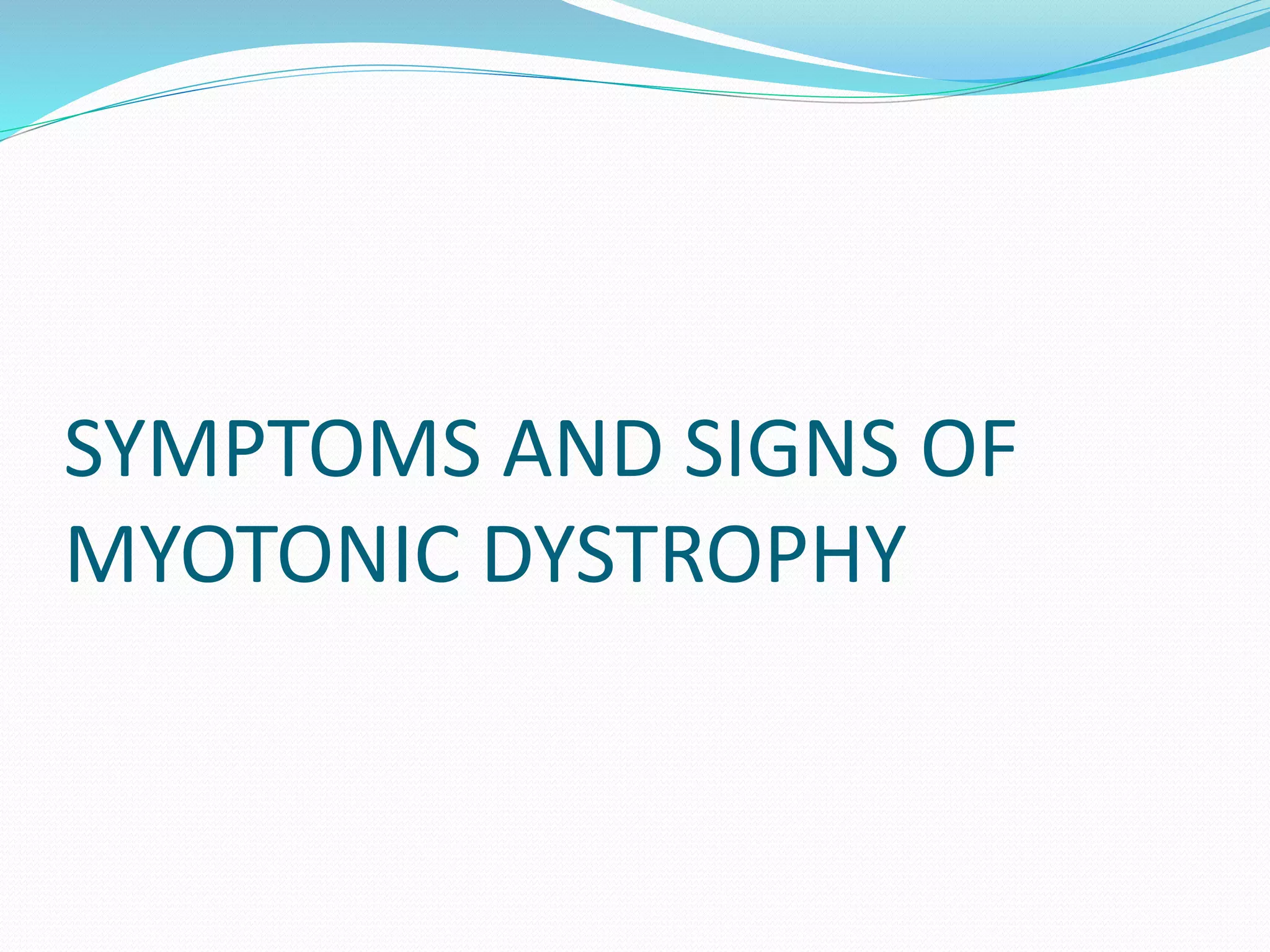 MYOTONIC DYSTROPHY | PPTX
