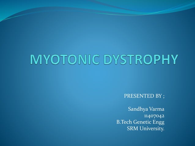 MYOTONIC DYSTROPHY | PPTX | Genetics | Science