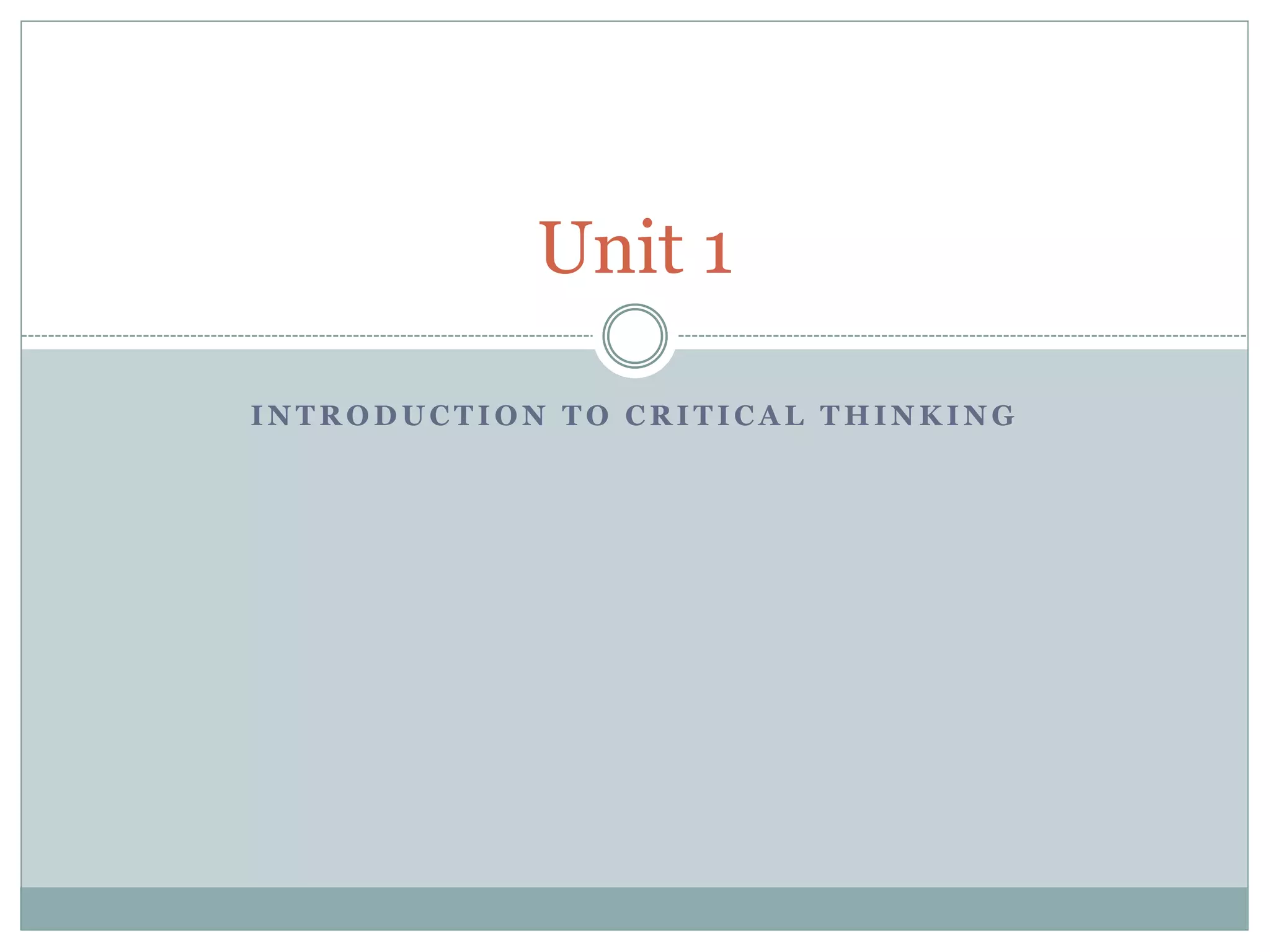 CRITICAL THINKING AND REFLECTIVE PRACTICES-Unit 1-INTRODCUTION TO ...