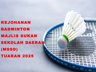 TAKLIMAT-TEKNIKAL-BADMINTON-MSSD-DAERAH-2025 | PPTX