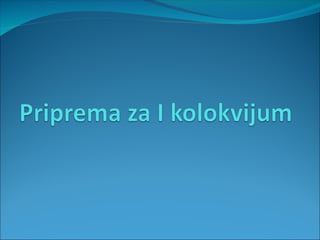 86929Priprema_za_I_kolokvijum_2021.2022..ppt