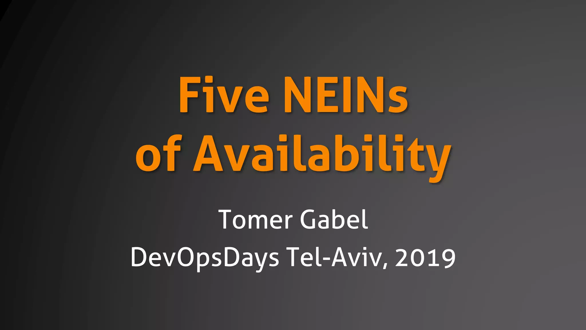 The Five Neins of Availability - Tomer Gabel | PPT