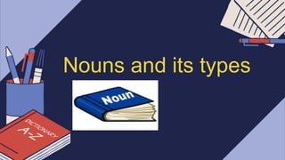 Nouns and its types | PPTX