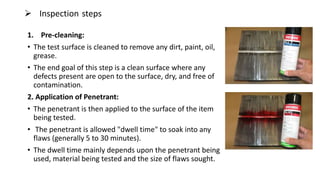 Dye penetrant test and Magnetic particle Inspection | PPTX