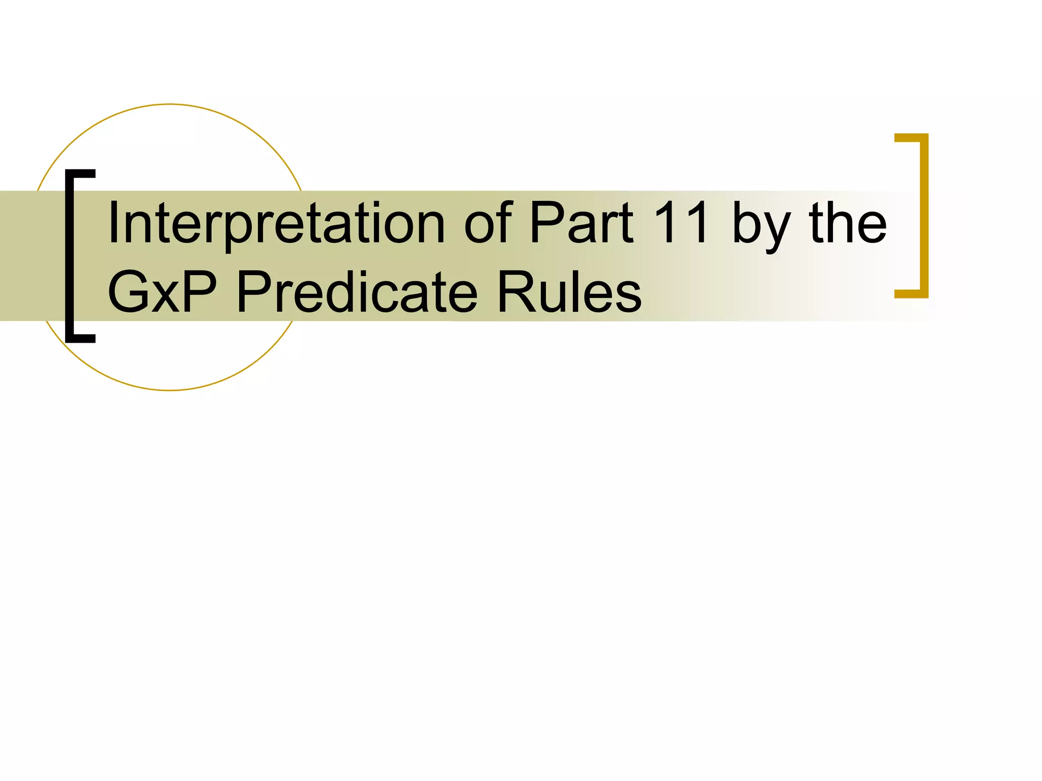 Interpretation of Part 11 by the GxP Predicate Rules | PDF