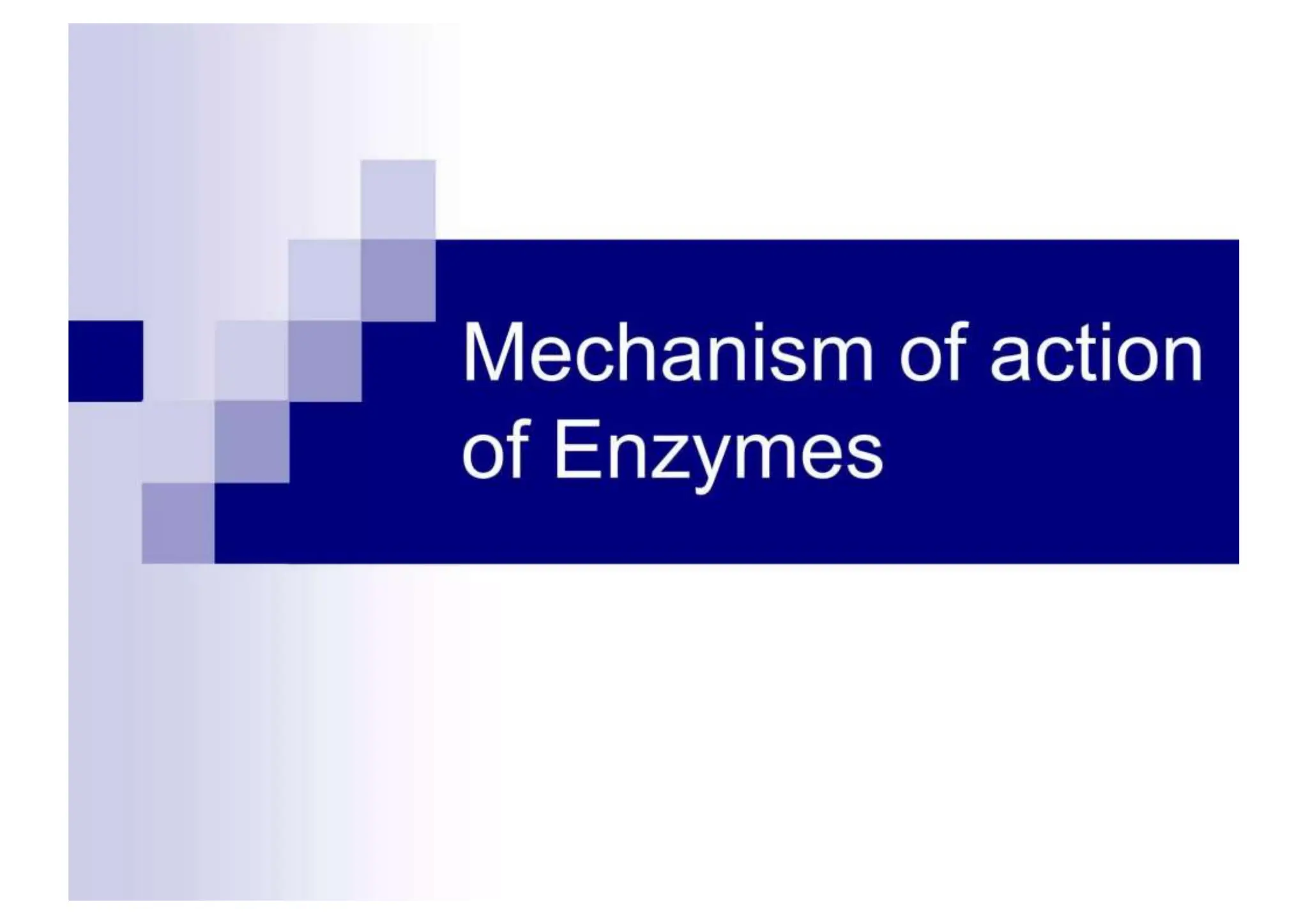 MECHANISM OF ACTION ENZTMES.............. | PPT