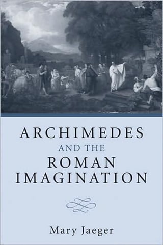 Archimedes And The Roman Imagination Mary Jaeger | PDF