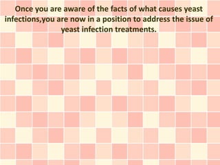 Yeast Infections-What Causes Them? | PPTX