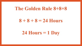 8 + 8 + 8 The Golden Rule of Life By The Brain Gym | PPTX