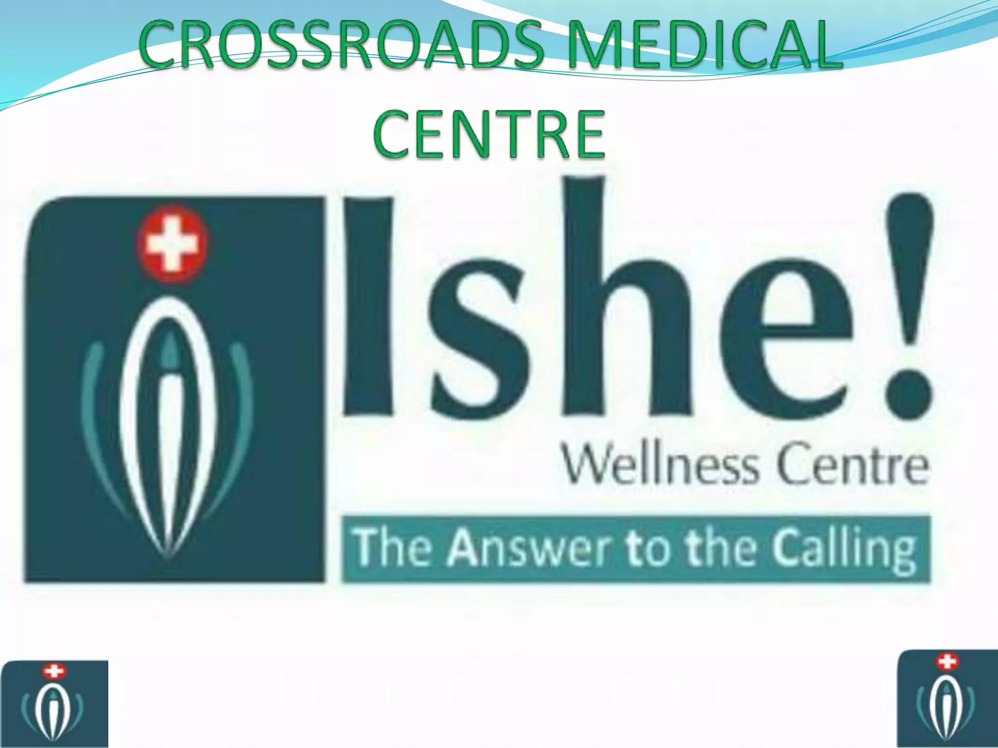 CROSSROADS MEDICAL CENTRE | PPTX