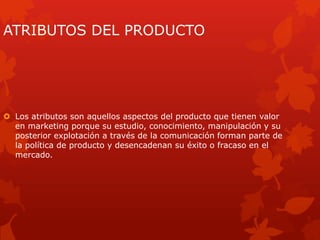 LOS ATRIBUTOS DEL PRODUCTO Y SUS CARACTERÍSTICAS | PDF