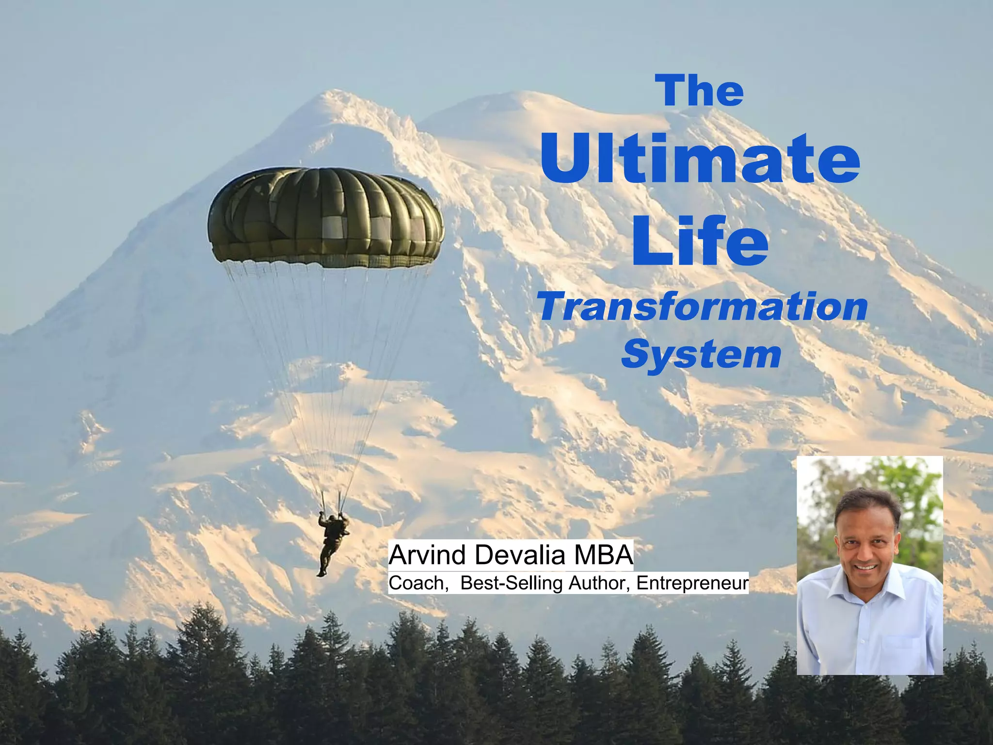 Slides for The Ultimate Life Transformation System - Arvind Devalia ...