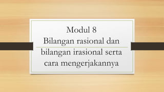Bilangan Rasional dan Irasional dan Pembelajaran di SD | PPTX