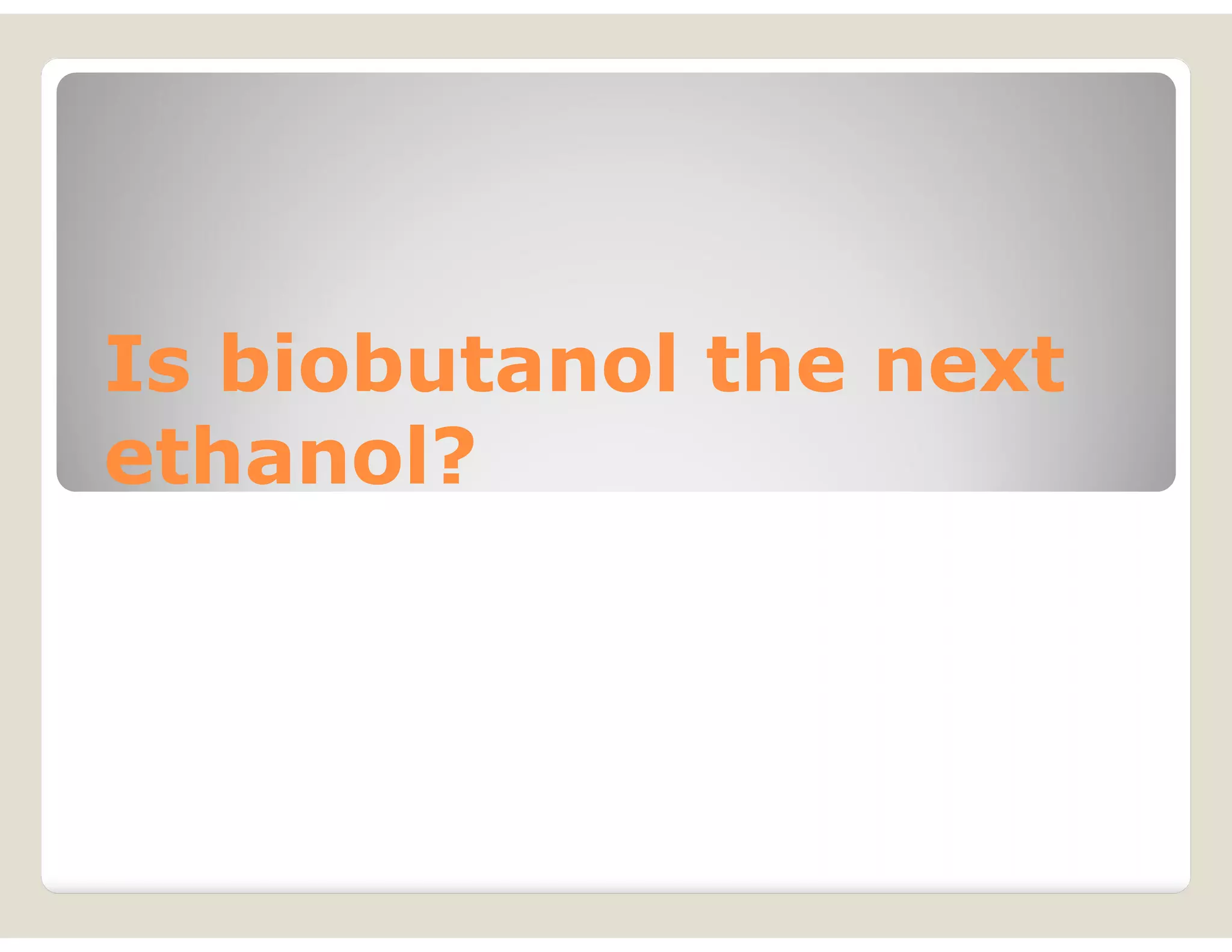 The Evolution of Biobutanol | PDF