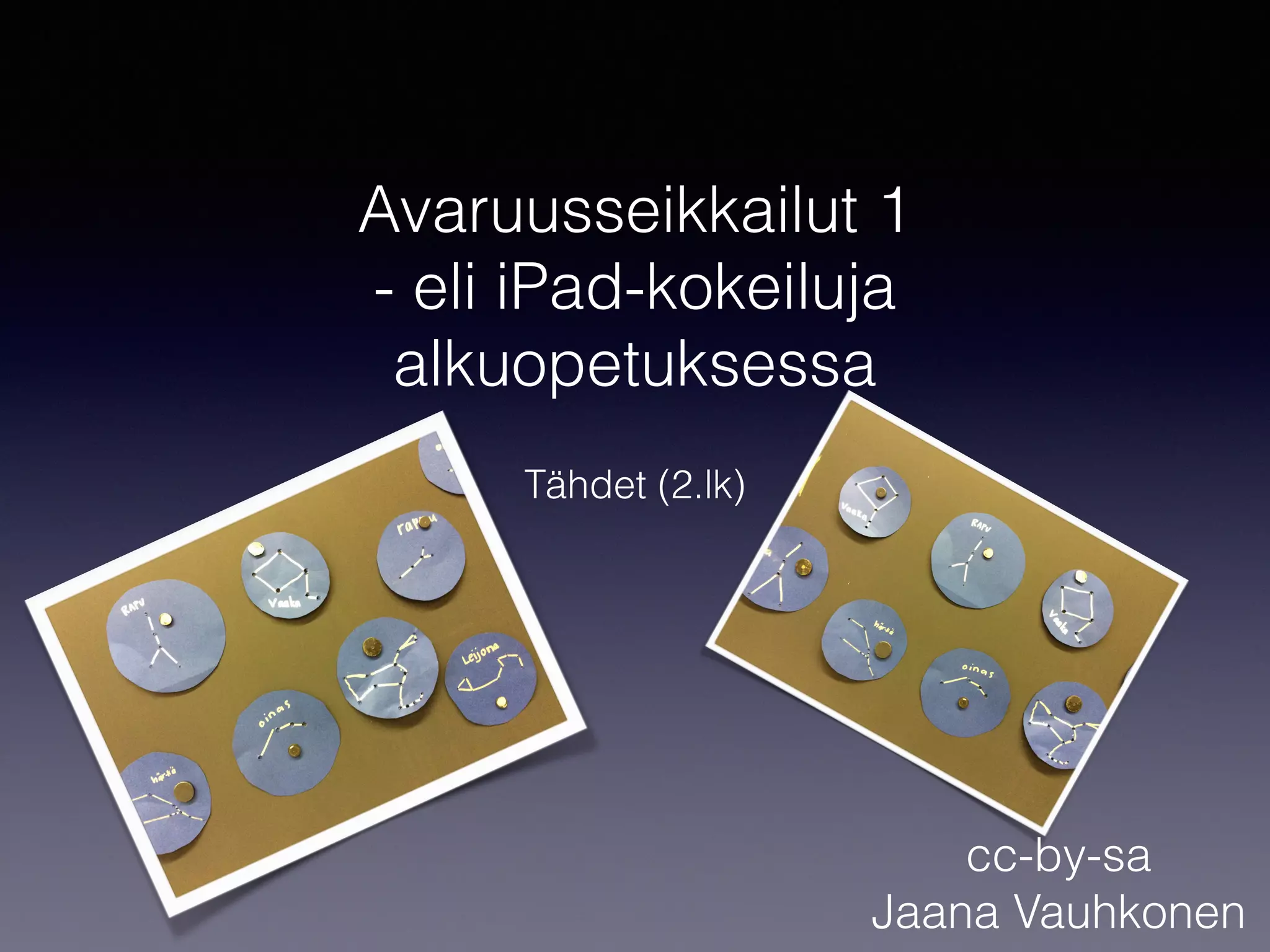 Avaruusseikkailuja 1 eli iPad-kokeiluja alkuopetuksessa | PPT